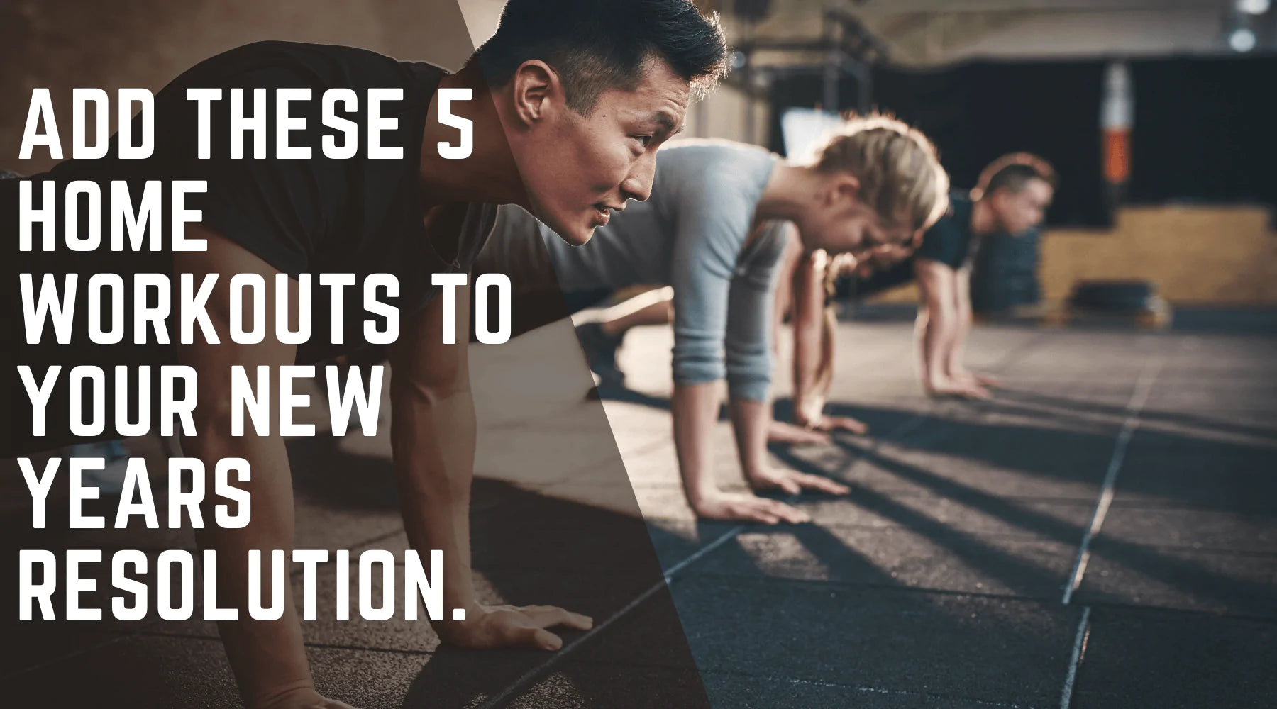 Add these 5 home workouts to Your New Years Resolution.